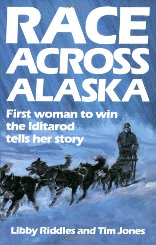 Race Across Alaska: First Woman to Win the Iditarod Tells Her Story ...