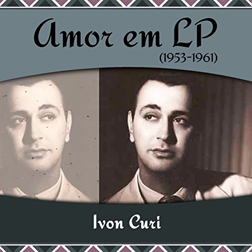 Amazon.com: Amor em LP (1953 - 1961) : Ivon Curi: Digital Music