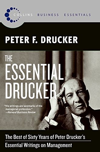 by Peter F. Drucker The Essential Drucker: The Best of Sixty Years of ...
