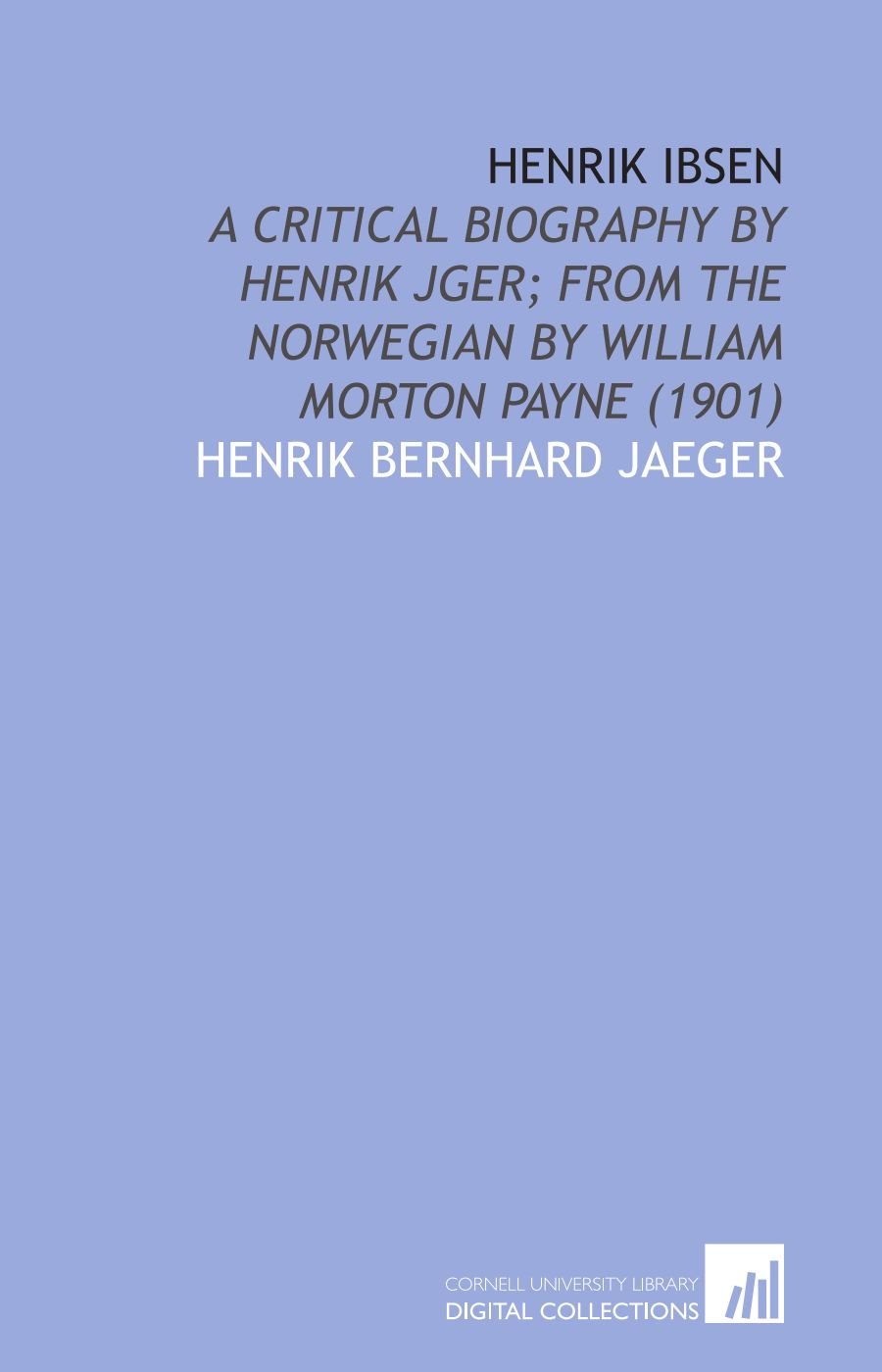 Amazon.com: Henrik Ibsen: A Critical Biography by Henrik Jger; From the ...
