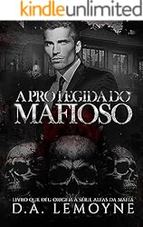 A Protegida do Mafioso: Livro que deu origem à Série Alfas da Máfia eBook : Lemoyne, D. A ...