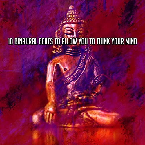Play 10 Binaural Beats To Allow You To Think Your Mind by Binaural on ...