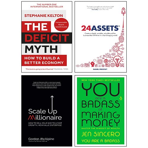 You Are a Badass at Making Money, The Deficit Myth, 24 Assets, Scale Up ...