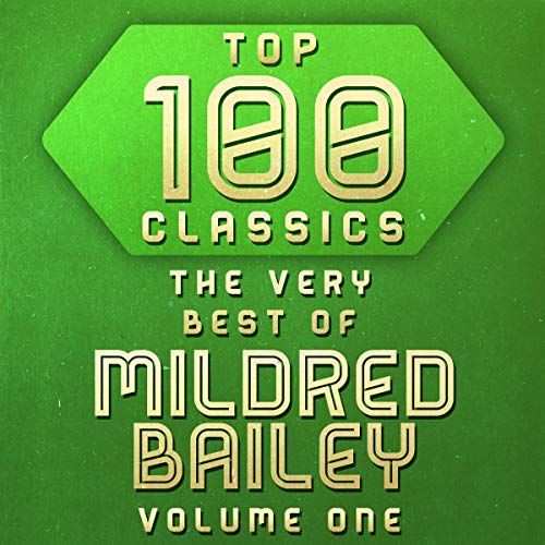 Amazon MusicでMildred BaileyのTop 100 Classics - The Very Best of Mildred ...
