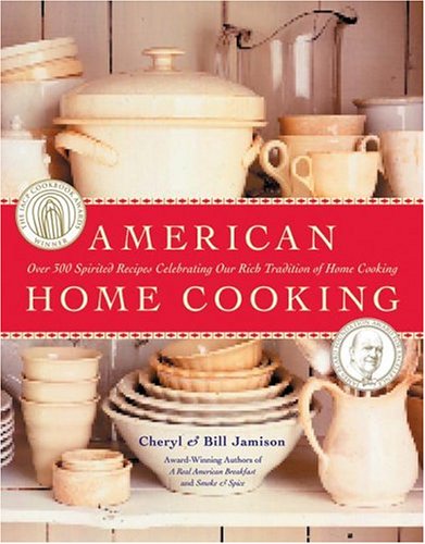 American Home Cooking : Over 300 Spirited Recipes Celebrating Our Rich ...