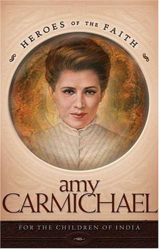 Amy Carmichael: For the Children of India: Wellman, Sam: 9781593103804 ...