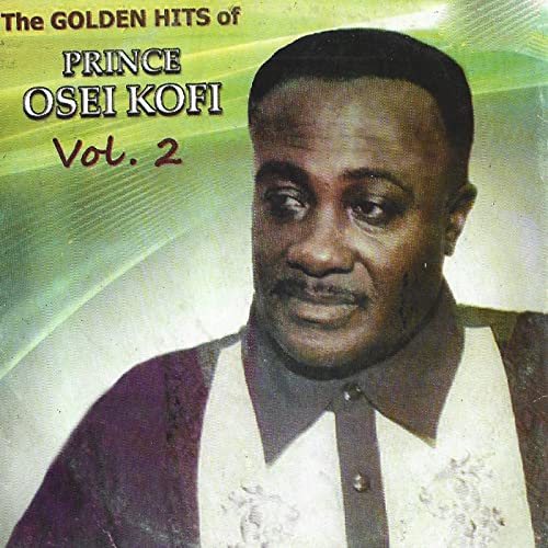 Amazon.com: The Golden Hits of Prince Osei Kofi, Vol. 2 : Prince Osei ...