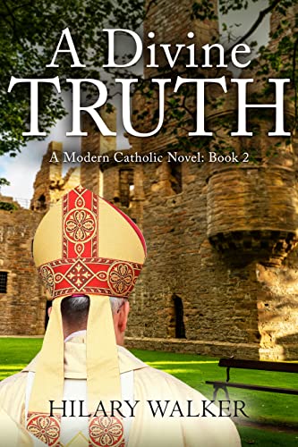A Divine Truth: A Modern Catholic Novel: Book 2 (A Modern Catholic ...