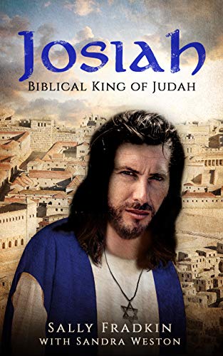 Josiah: Biblical King of Judah eBook : Fradkin, Sally , Weston, Sandra ...