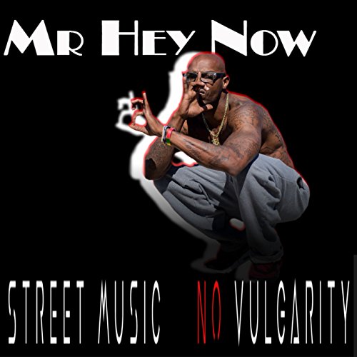 Amazon.com: Street Music No Vulgarity : Mr. Hey Now: Digital Music
