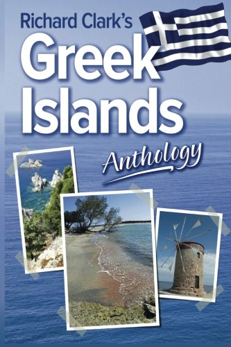 Richard Clark's Greek Islands Anthology: Clark, Richard: 9781497578777 ...