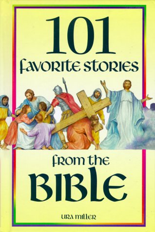101 Favorite Stories from the Bible: Ura Miller: 9781885270009: Amazon ...