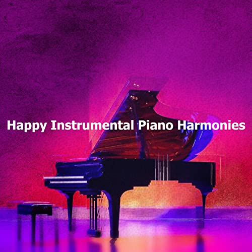 Écouter Happy Instrumental Piano Harmonies de Happy Instrumental Piano ...