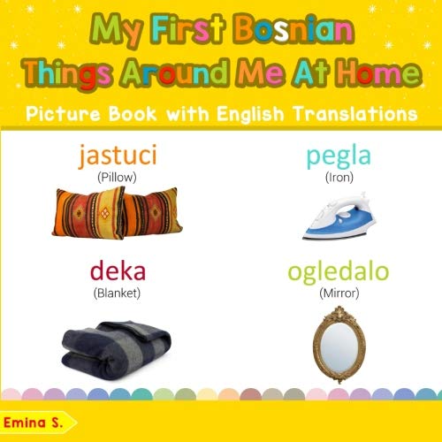 My First Bosnian Things Around Me at Home Picture Book with English ...