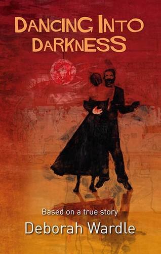 Dancing into Darkness: Amazon.co.uk: Wardle, Deborah: 9780957343535: Books