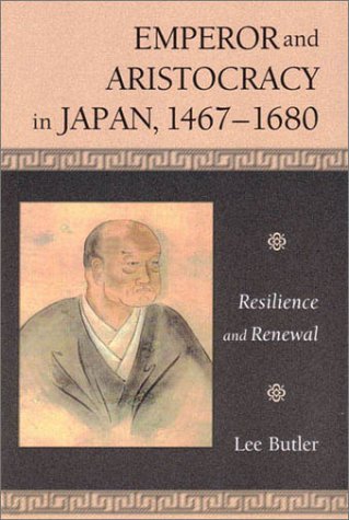 Emperor and Aristocracy in Japan, 1467-1680: Resilience and Renewal ...