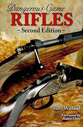 Dangerous-Game Rifles, 2nd Edition: Amazon.co.uk: Terry Wieland ...