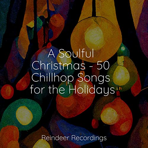 A Soulful Christmas - 50 Chillhop Songs for the Holidays von Lofi Sleep ...