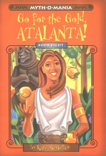 Myth-O-Mania: Go for the Gold Atalanta! - Book #8: McMullan, Kate ...