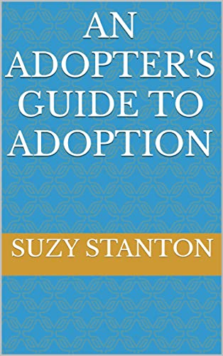Amazon.com: An Adopter's Guide to Adoption eBook : Stanton, Suzy ...