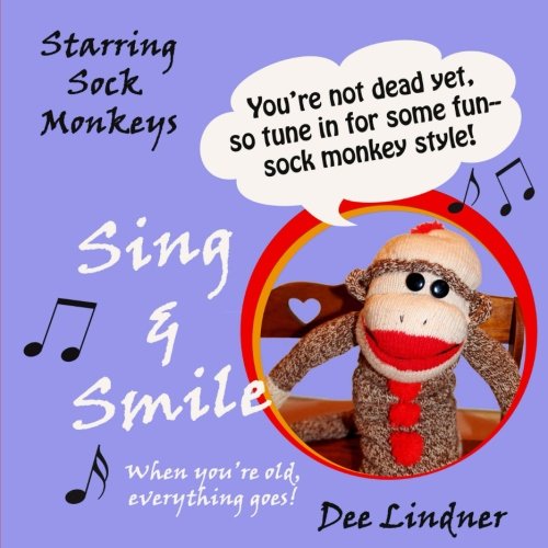 Sock Monkeys: Sing & Smile: Lindner, Dee: 9781974505005: Amazon.com: Books