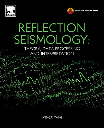 Reflection Seismology: Theory, Data Processing and Interpretation: Wencai, Yang: 9780124095380 ...