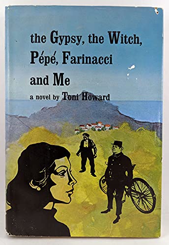 The Gypsy, The Witch, Pepe, Farinacci and Me: Howard, Toni: Amazon.com ...