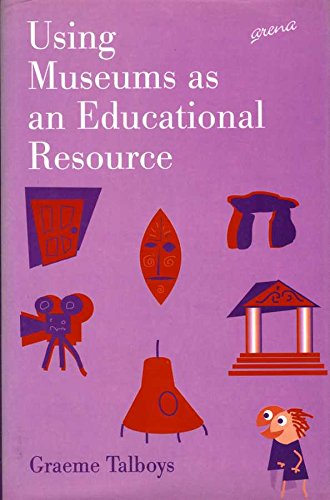 Using Museums As an Educational Resource: An Introductory Handbook for ...