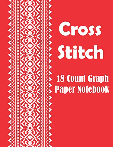 Cross Stitch 18 Count Graph Paper Notebook: large format ( DIN A4 ...