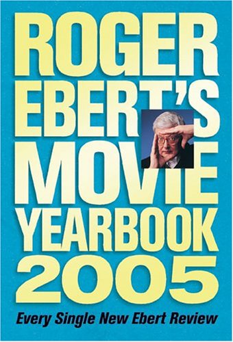 Roger Ebert's Movie Yearbook 2005: Ebert, Roger: 9780740747427: Amazon ...