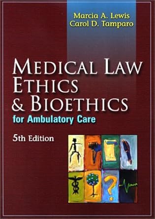 Medical Law, Ethics, and Bioethics for Ambulatory Care: 9780803609952 ...