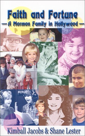 Faith and Fortune: A Mormon Family in Hollywood: Jacobs, Kimball ...