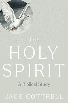 The Holy Spirit: A Biblical Study: Cottrell, Jack: 9780899005126 ...