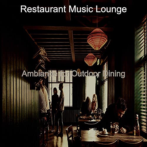 Ambiance for Outdoor Dining de Restaurant Music Lounge en Amazon Music Unlimited