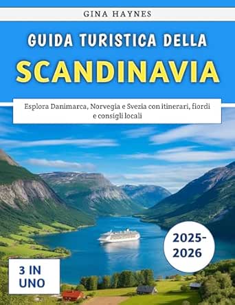 Guida Turistica Della Scandinavia 2025-2026: Esplora Danimarca ...
