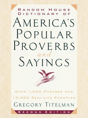 Random House Dictionary of America's Popular Proverbs and Sayings ...