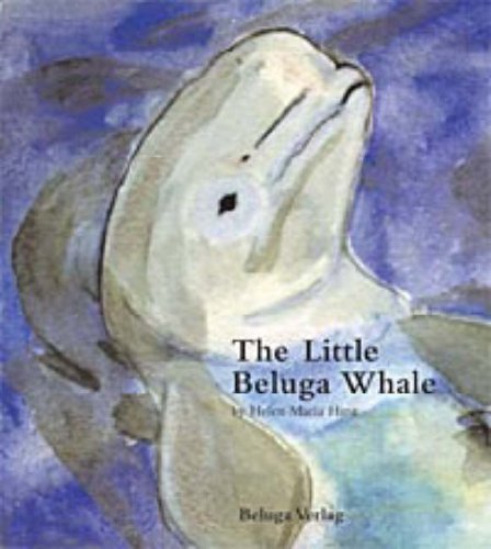 The Little Beluga Whale: Amazon.co.uk: Hirst, Helen Maria ...