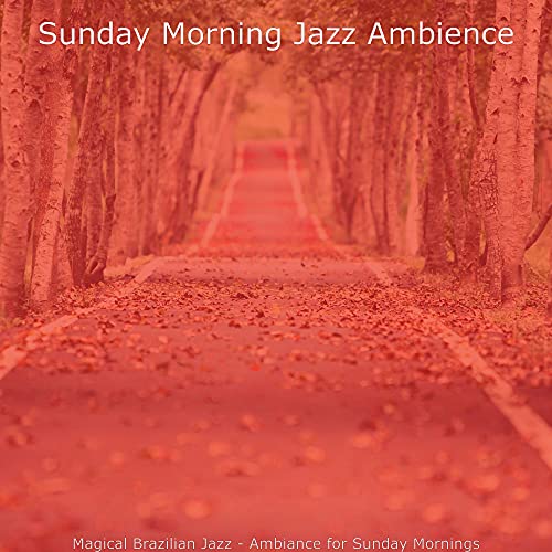 Magical Brazilian Jazz - Ambiance for Sunday Mornings de Sunday Morning ...