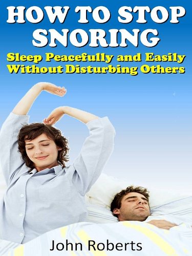 How to Stop Snoring - Sleep Peacefully and Easily Without Disturbing ...