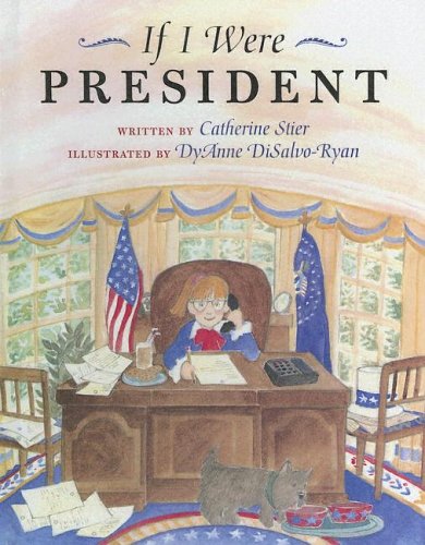 If I Were President: Stier, Catherine, Disalvo-Ryan, Dyanne ...