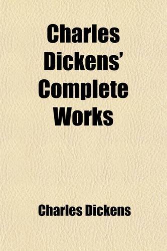 Charles Dickens' Complete Works: Amazon.co.uk: Dickens, Charles ...