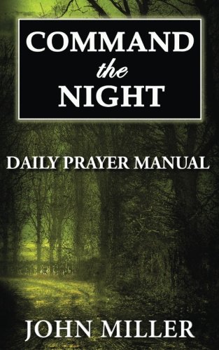 Command the Night: Daily Prayer Manual (Command the Night Series ...
