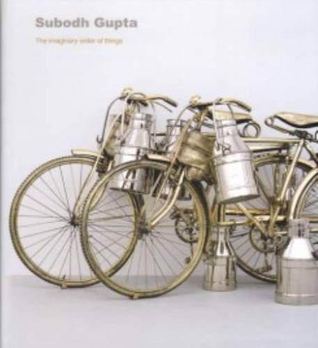 Subodh Gupta - The Imaginary Order Of Things: Fernando Frances ...