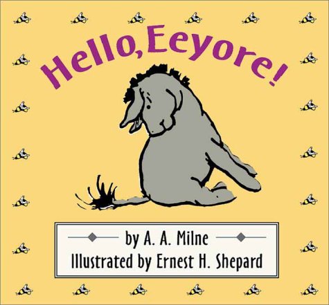 Hello, Eeyore! (Cloth and Board Book): Milne, A. A., Shepard, Ernest H ...