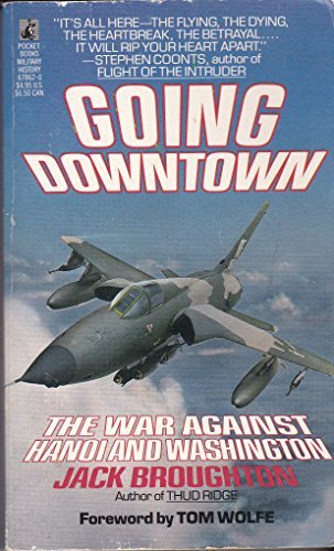 Going Downtown: the War against Hanoi and Washington by Jack Broughton ...