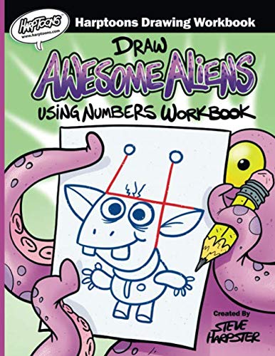 Draw Awesome Aliens Using Numbers Workbook: Harpster, Steve ...