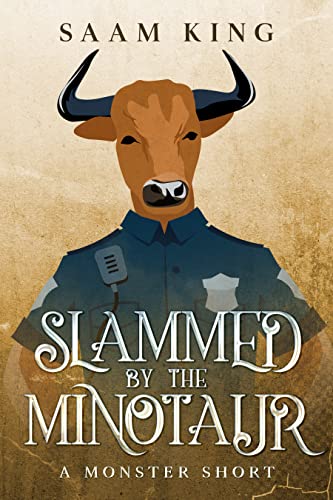 Slammed by the Minotaur: A Monster Short (Monster Shorts) eBook : King ...