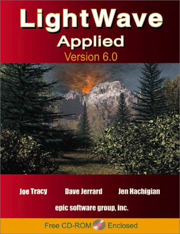 Lightwave Applied: Version 6.1: Tracey, Joe, Jerrard, Dave ...