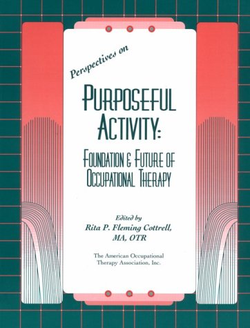 Perspectives on Purposeful Activity: Foundation and Future of ...