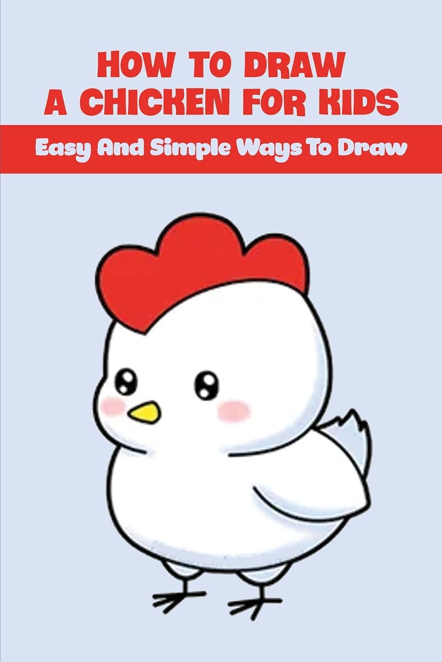 Buy How To Draw A Chicken For Kids: Easy And Simple Ways To Draw: Draw ...